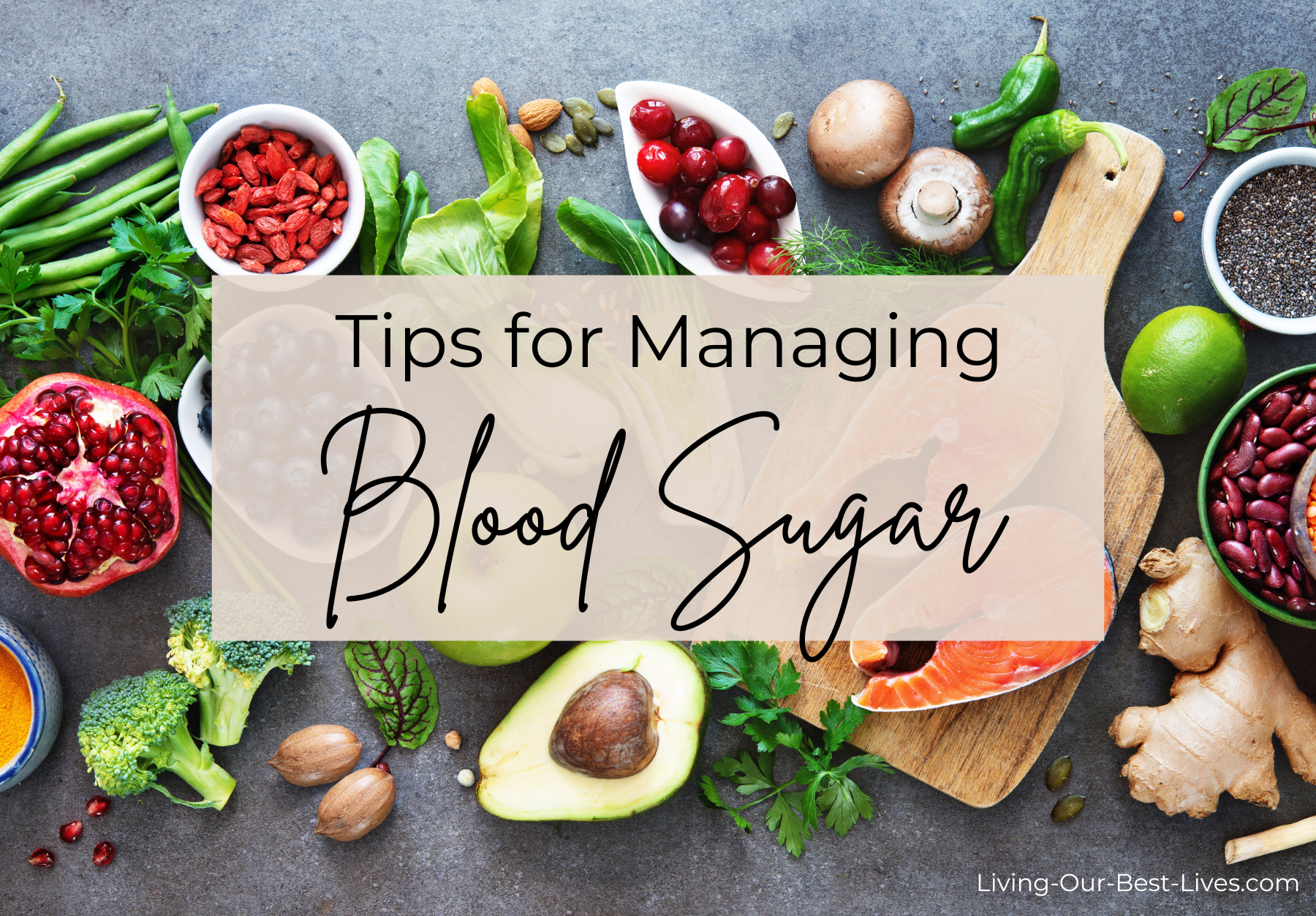 Tips for Managing Blood Sugar – Living Our Best Lives