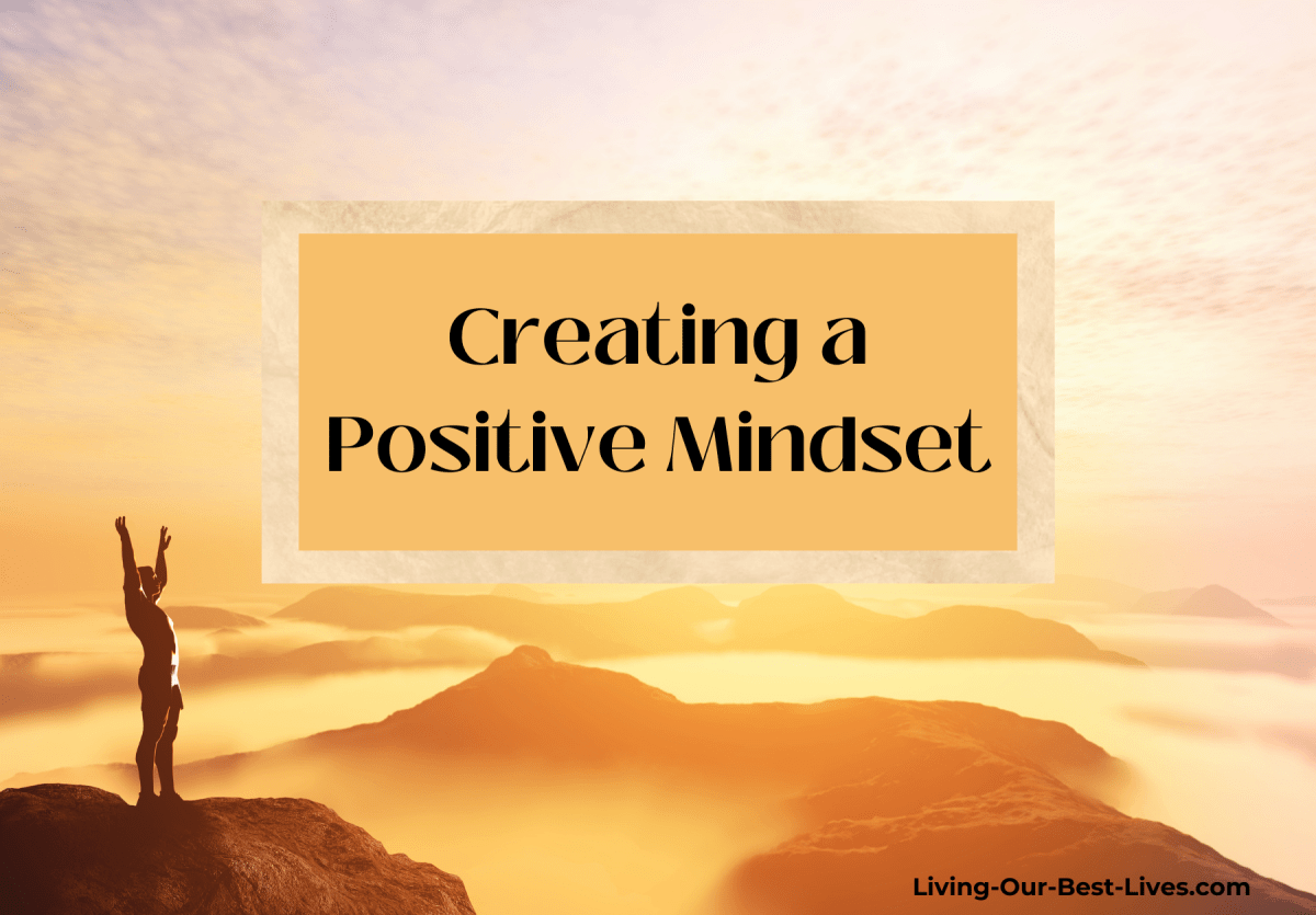 Creating a Positive Mindset – Living Our Best Lives